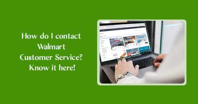 How Do I Contact Walmart Customer Service Know It Here 